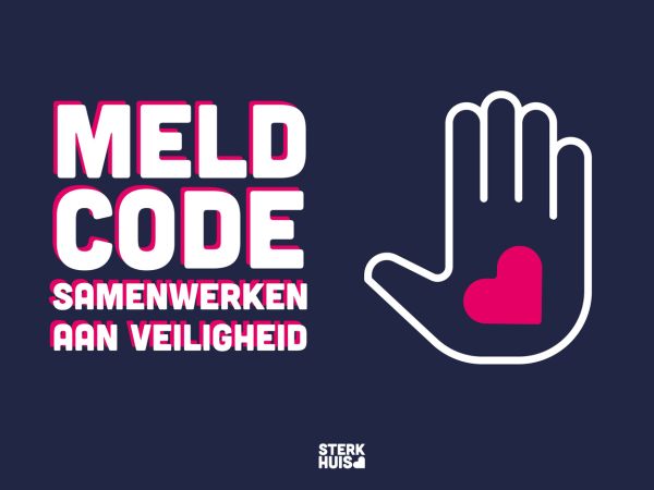 Meldcode huiselijk geweld en kindermishandeling - Sterk Huis